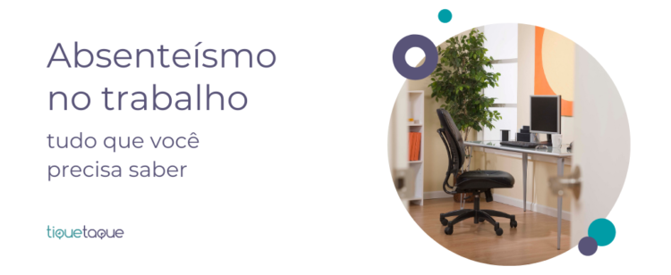 Absenteísmo no trabalho: tudo que você precisa saber | Tique Blog